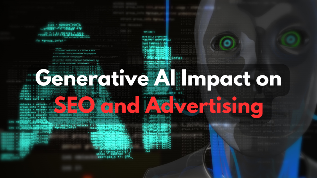 Generative AI Impact on SEO and Advertising.