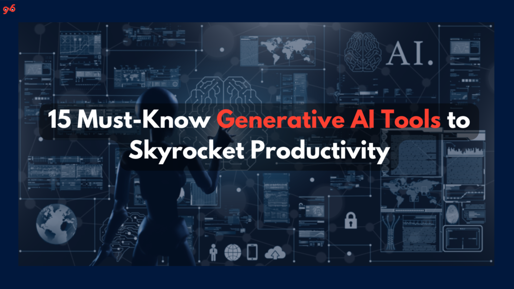 15 Must-Know Generative AI Tools to Skyrocket Productivity